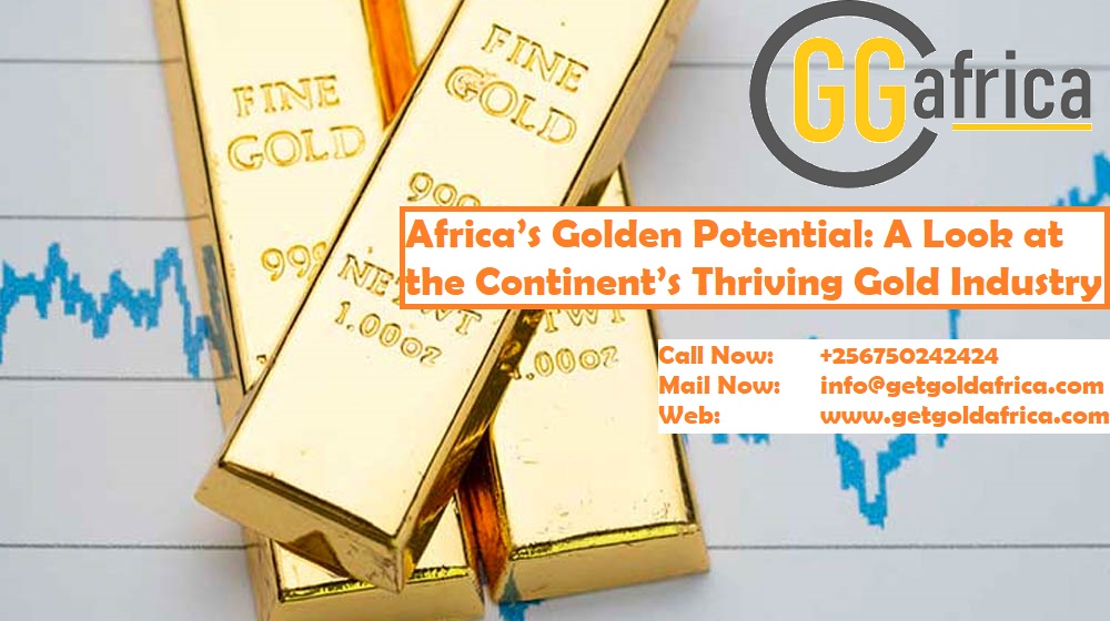 Africa's Golden Potential: A Look at the Continent's Thriving Gold Industry